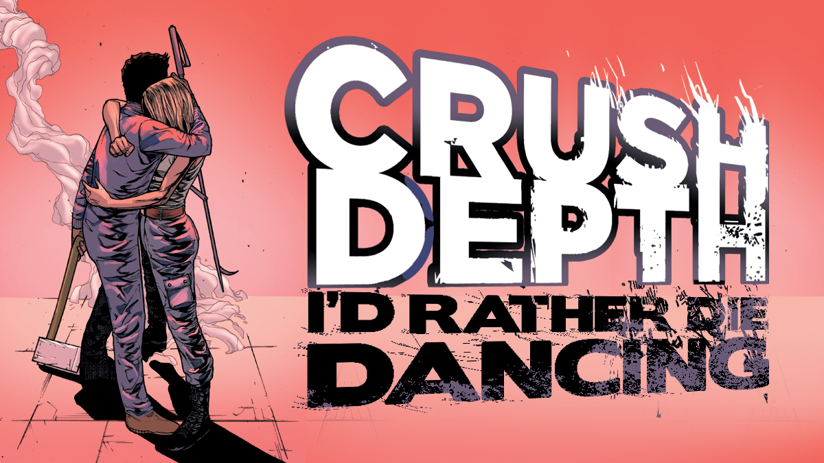 I'd Rather Die Dancing: Diving Into Crush Depth - GateCrashers